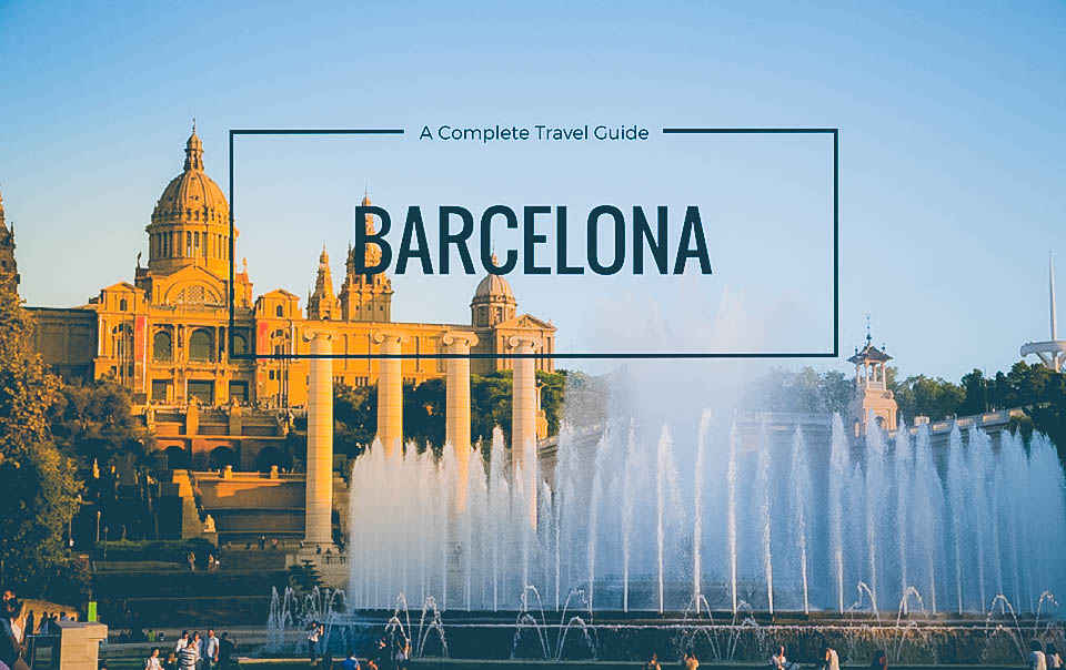 Barcelona – A Complete Travel Guide - Tripoto