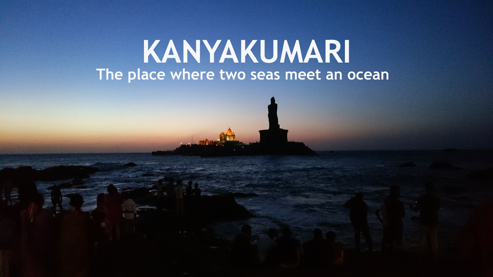 Kanyakumari: Complete guide for exploring the city where two seas meet ...