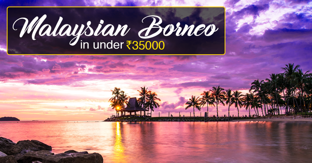 How I Backpacked Malaysian Borneo for Half the Price of an iPhone - Tripoto