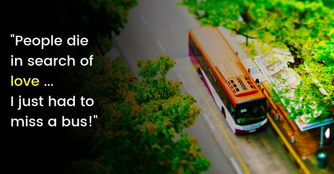 How my habit of always missing buses while traveling turned out to be ...