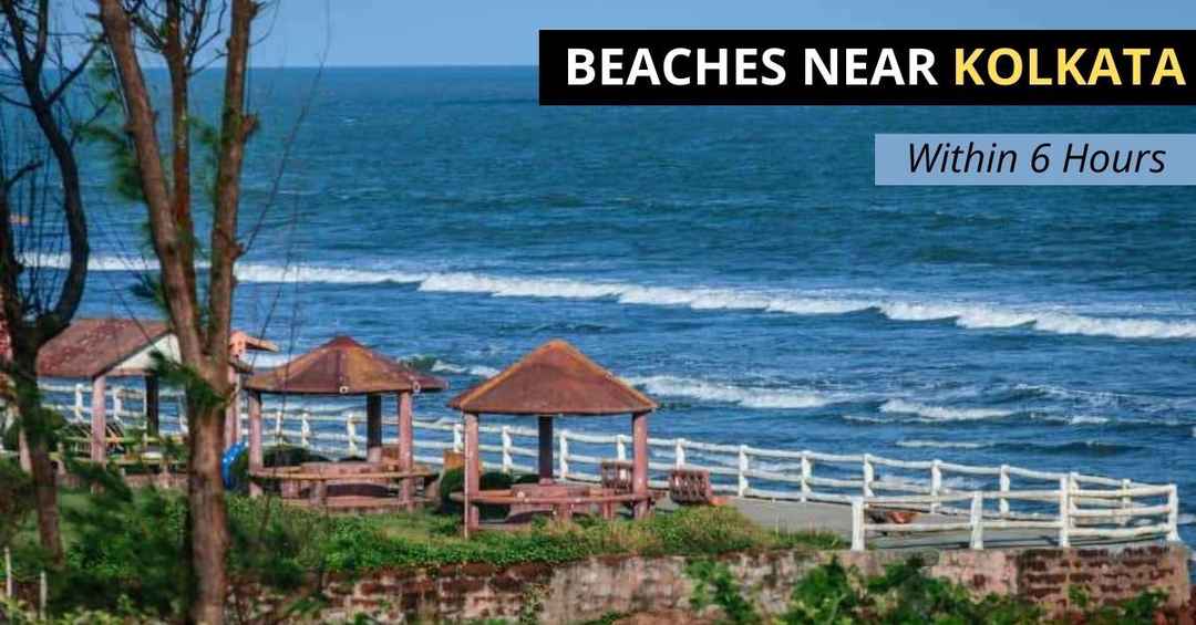Within 6 Hours from Kolkata, These 5 Beaches Would Be Perfect for Your ...