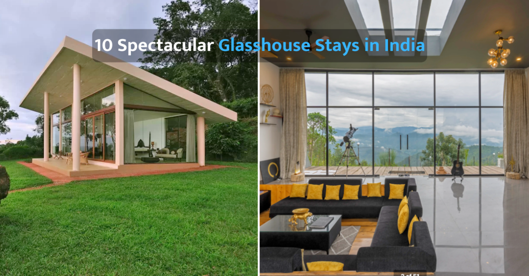 These 10 Stunning Glasshouse Stays In India Will Transport You To A ...